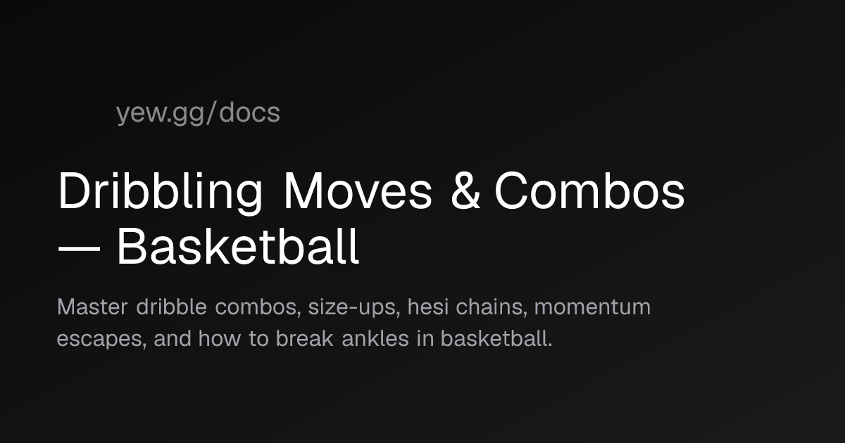 Dribbling Moves & Combos — Basketball — yew.gg Docs